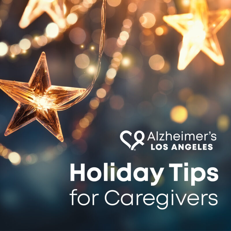 Holiday Tips for Caregivers 2024 - Alzheimer's Los Angeles